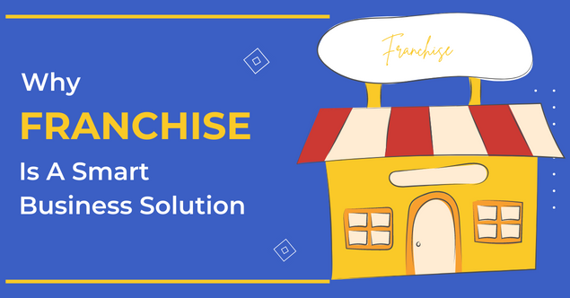 Why Franchising Is A Smart Business Solution | TheThrive.in