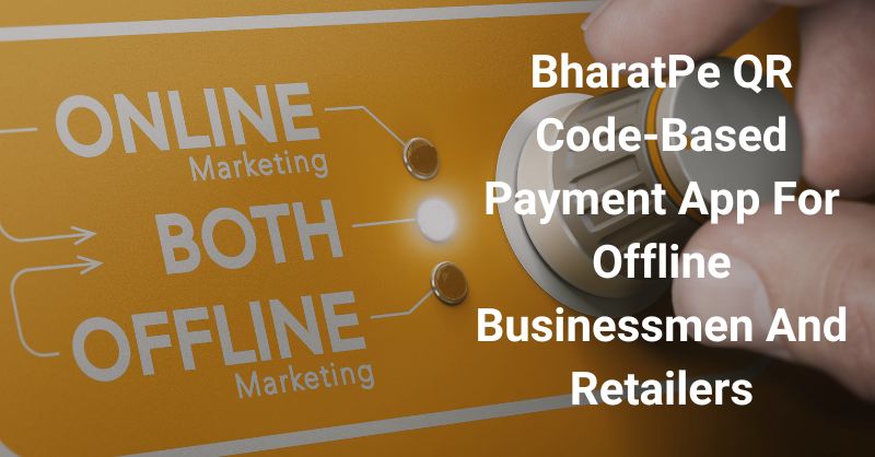 BharatPe QR Code-Based Payment App For Offline Businessmen And ...